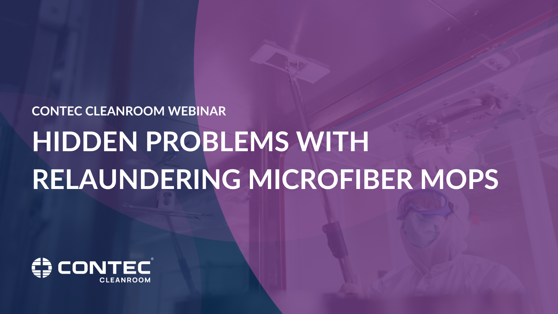 Hidden Problems with Relaundering Mops | Contec Cleanroom